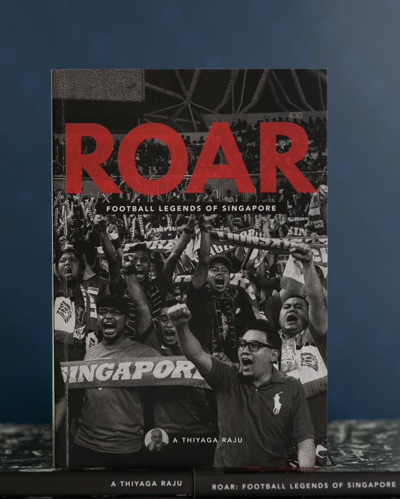 ROAR : Football Legends of Singapore - For Future Generations to Remember!