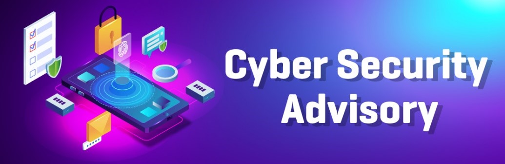 Cyber Security Advisory – Stay Alert